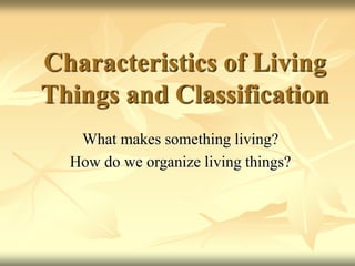 Characteristics_of_Living_Things_and_classification.ppt