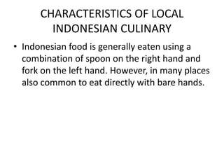 CHARACTERISTICS OF LOCAL INDONESIAN CULINARY.pptx