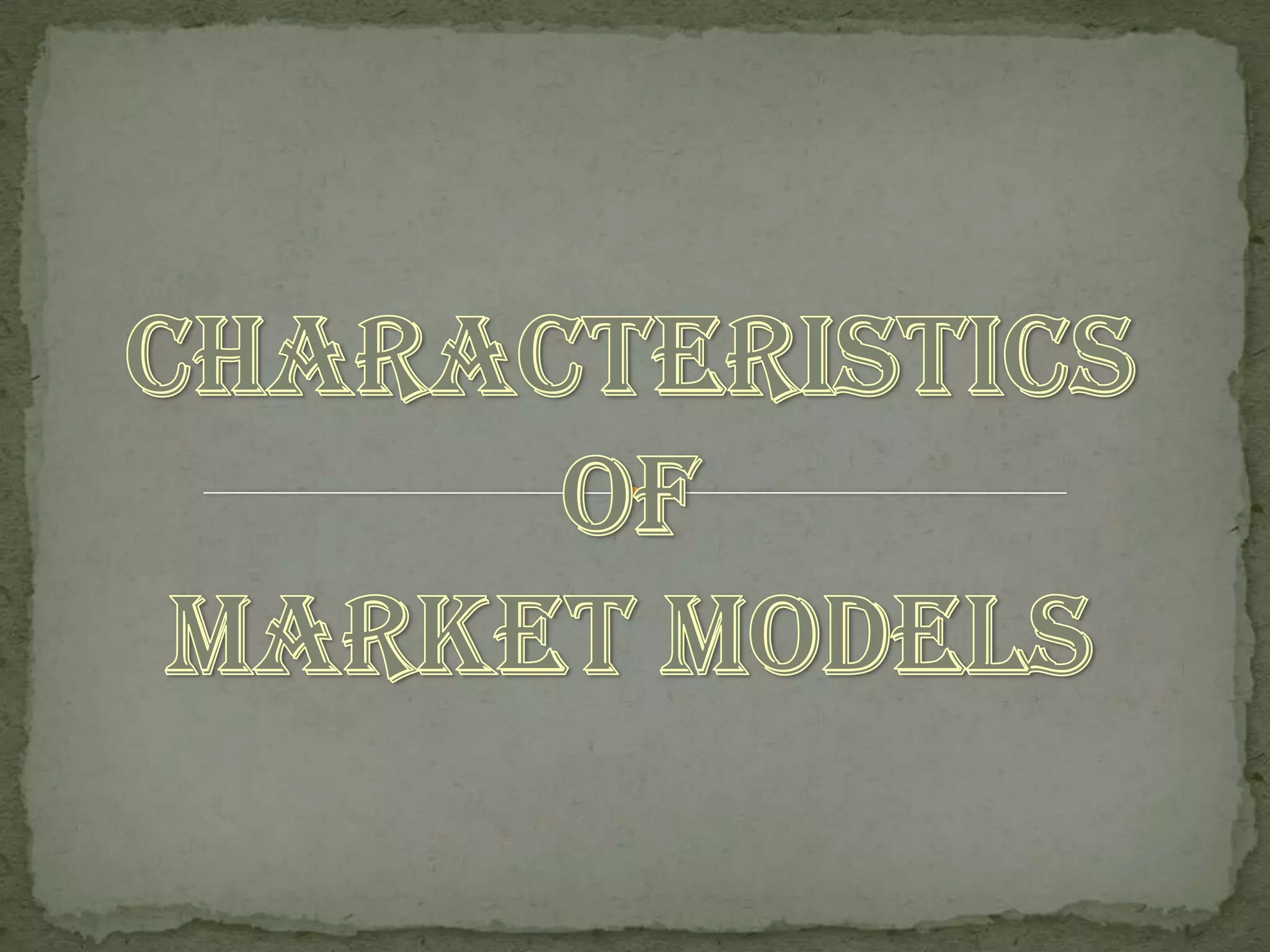 Characteristics of market models | PPTX