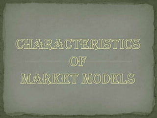 Characteristics of market models | PPT