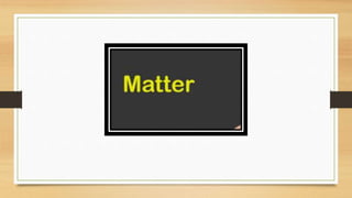 COMPOSITION OF MATTER - Characteristics of matter | PPTX
