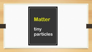 COMPOSITION OF MATTER - Characteristics of matter | PPTX