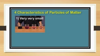 COMPOSITION OF MATTER - Characteristics of matter | PPTX