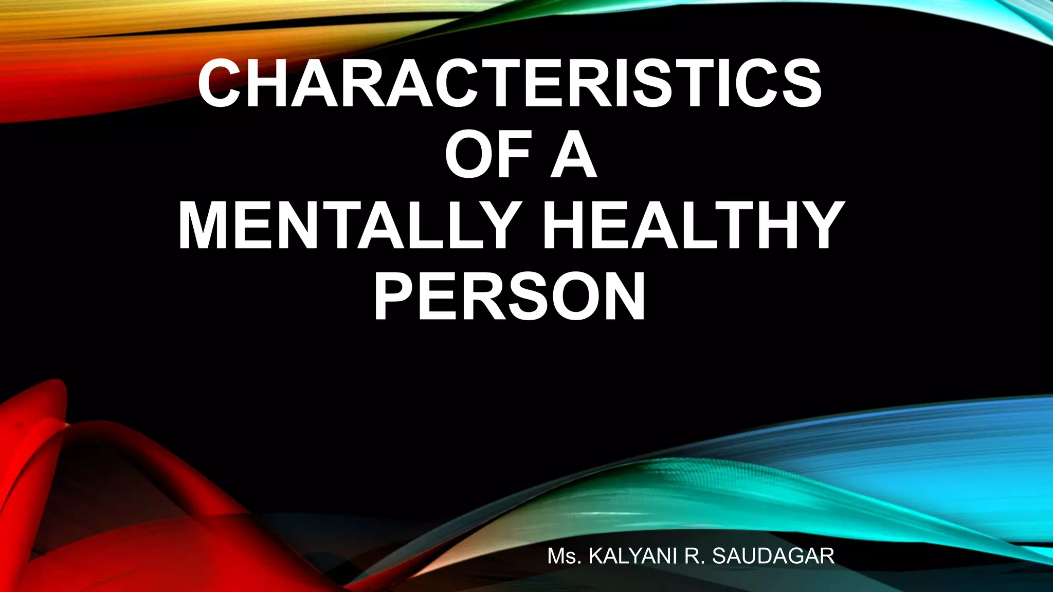 Characteristics of mentally healthy person | PPTX