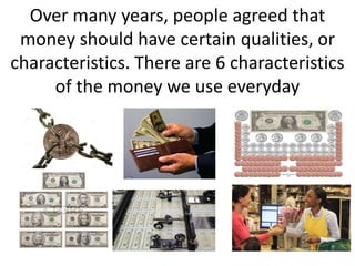 Characteristics of money | PPTX | Currencies | Economy