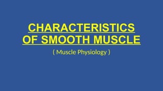 CHARACTERISTICS OF SMOOTH MUSCLE body.pptx