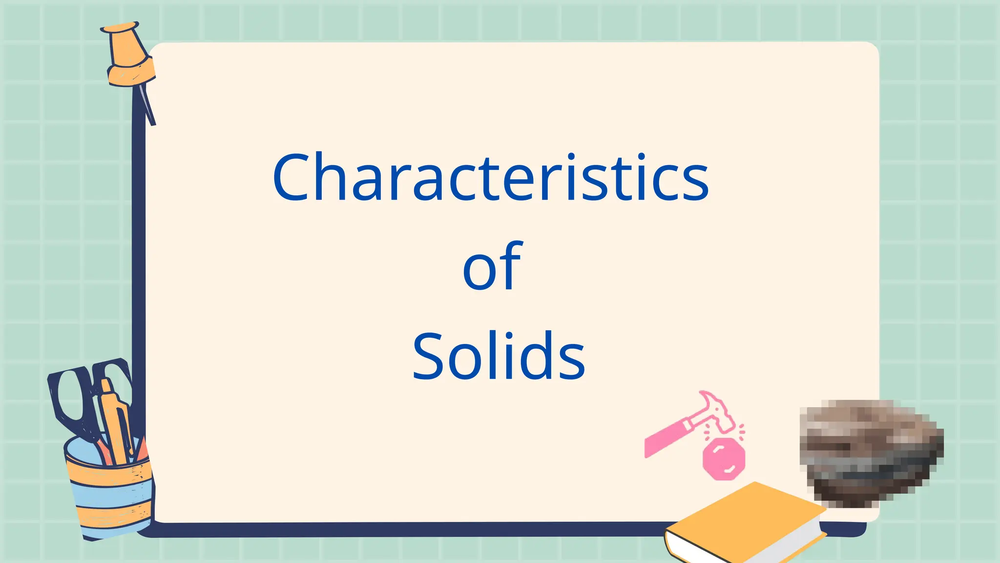 CHARACTERISTICS OF SOLIDS powerpoint presentation | PPTX | Physics | Science