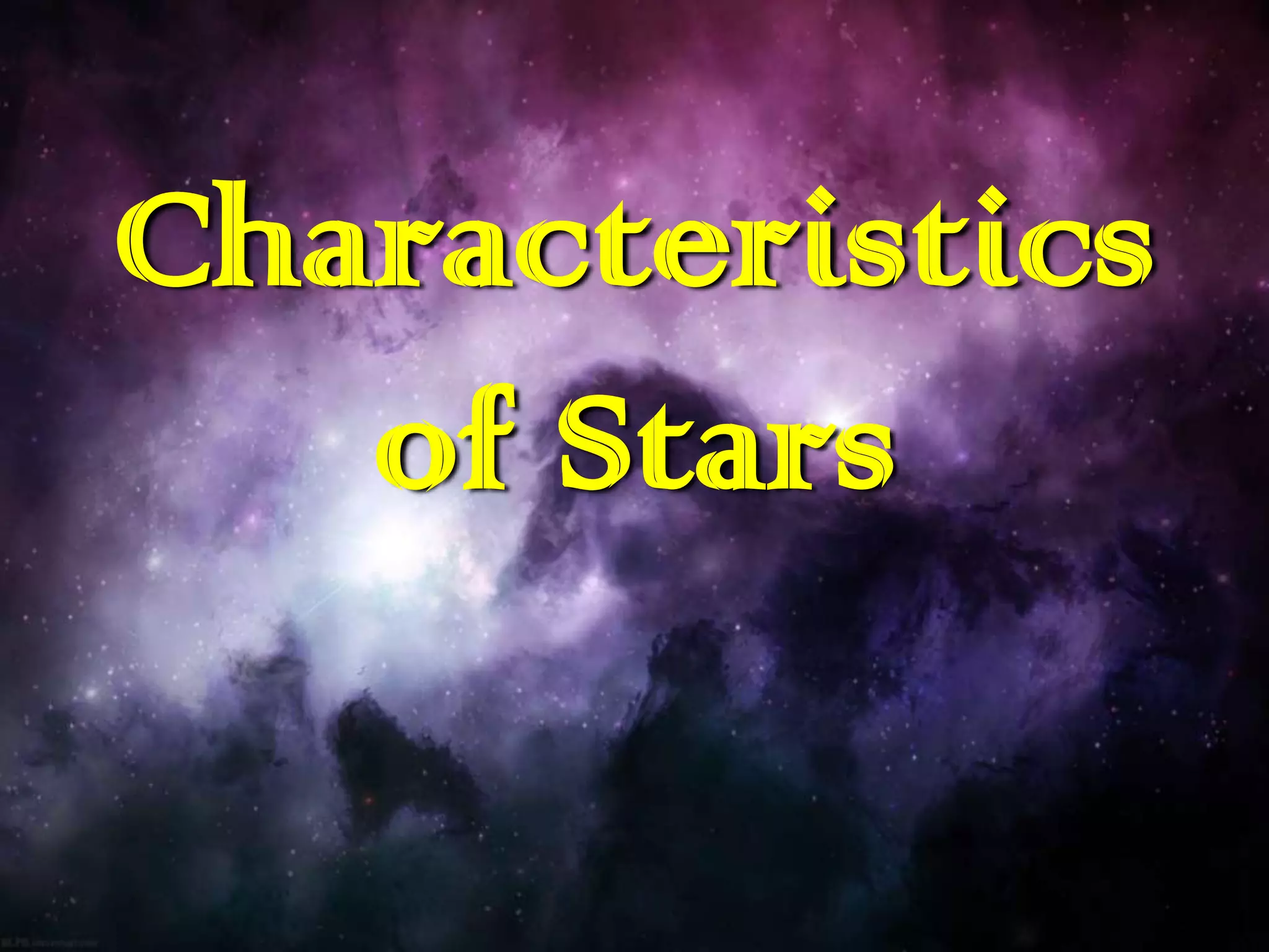 Characteristics of Stars | PPTX | Space and Astronomy | Science