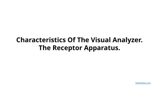Characteristics Of The Visual Analyzer. The Receptor Apparatus. (1).pptx