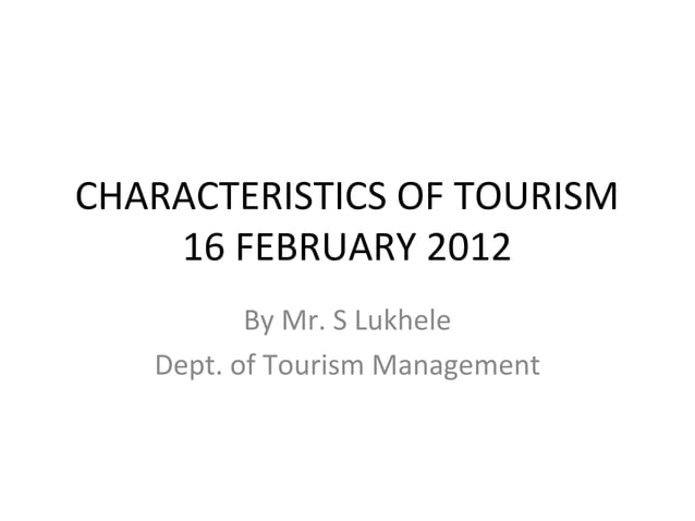Characteristics of tourism | PPT | Hotels and Motels | Travel Type
