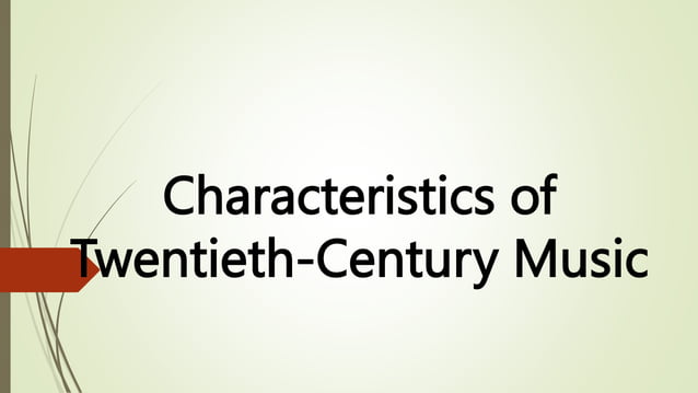 Characteristics of Twentieth-Century Music.pptx | Classical Music | Music