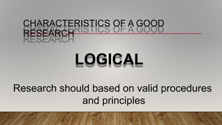 Characteristics, Processes and Ethics of Research.pptx