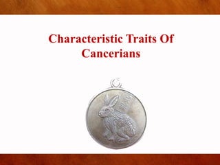 Characteristic traits of cancerians | PPT