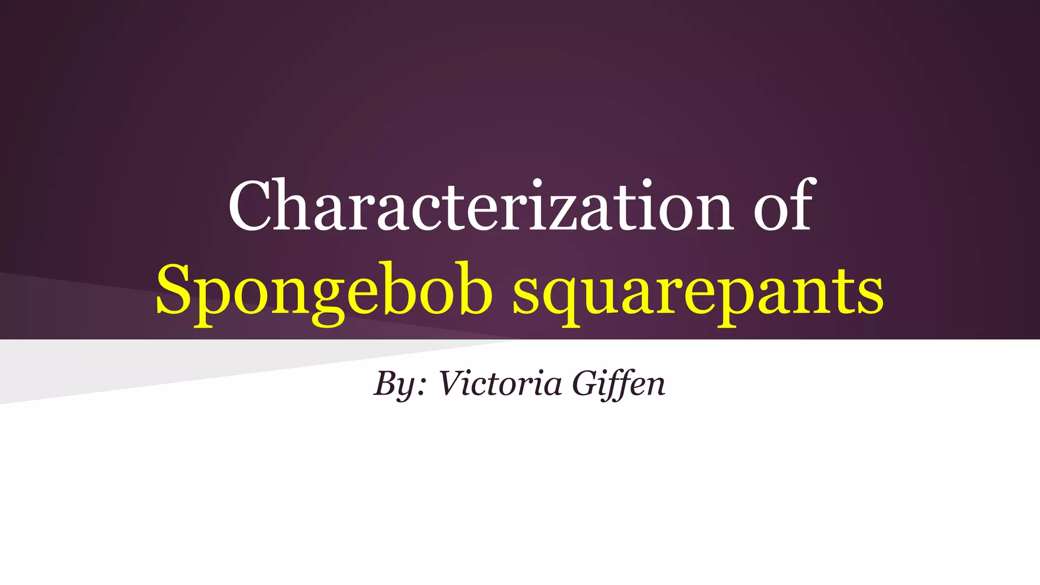Characterization of Spongebob Squarepants | PDF