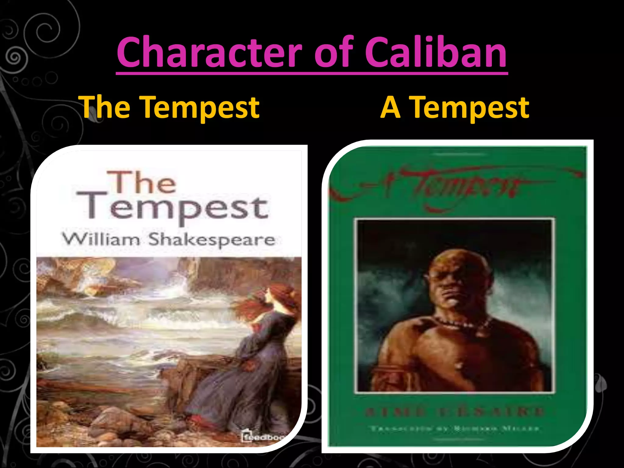 Characterization of the 'Caliban' in 'The Tempest' and 'A Tempest' | PPTX