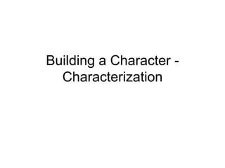 BUILDING A CARACTER CHARACTERZATION12345 | PPT