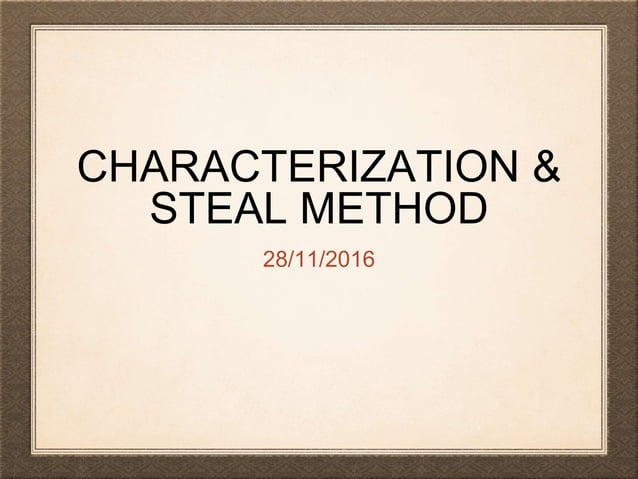 Characterization steal method | PPTX