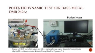CHARACTERIZATION AND CORROSION BEHAVIOR OF DMR249A WITH IN-SITU.pptx