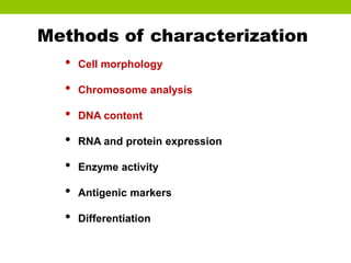 Characterization of cell line by Cell morphology, Chromosome analysis ...