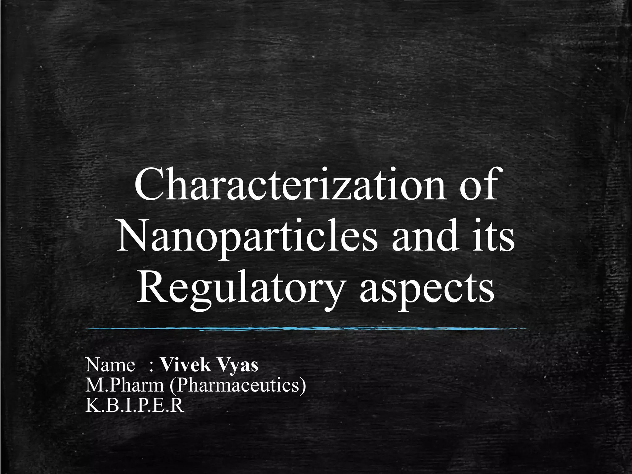 Characterization of nanoparticles & its regulatory aspects | PPT
