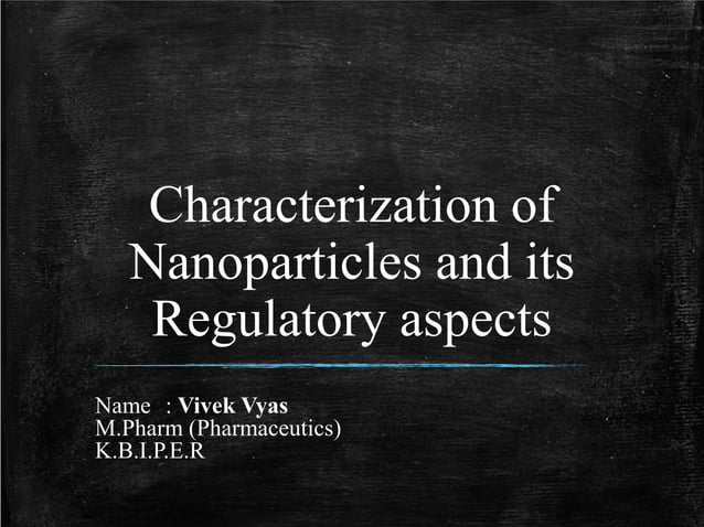 Characterization of nanoparticles & its regulatory aspects | PPT