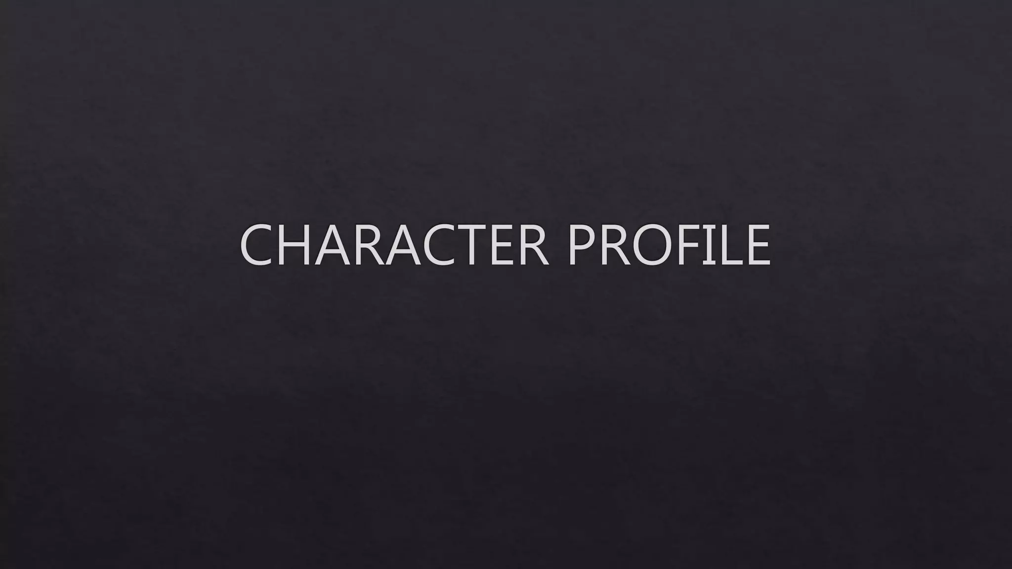 Character Profile Ppt