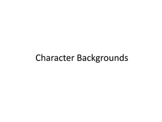 Character Backgrounds | PPT