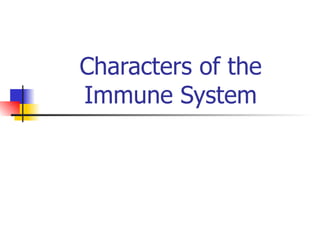 Characters of the Immune System | PPT