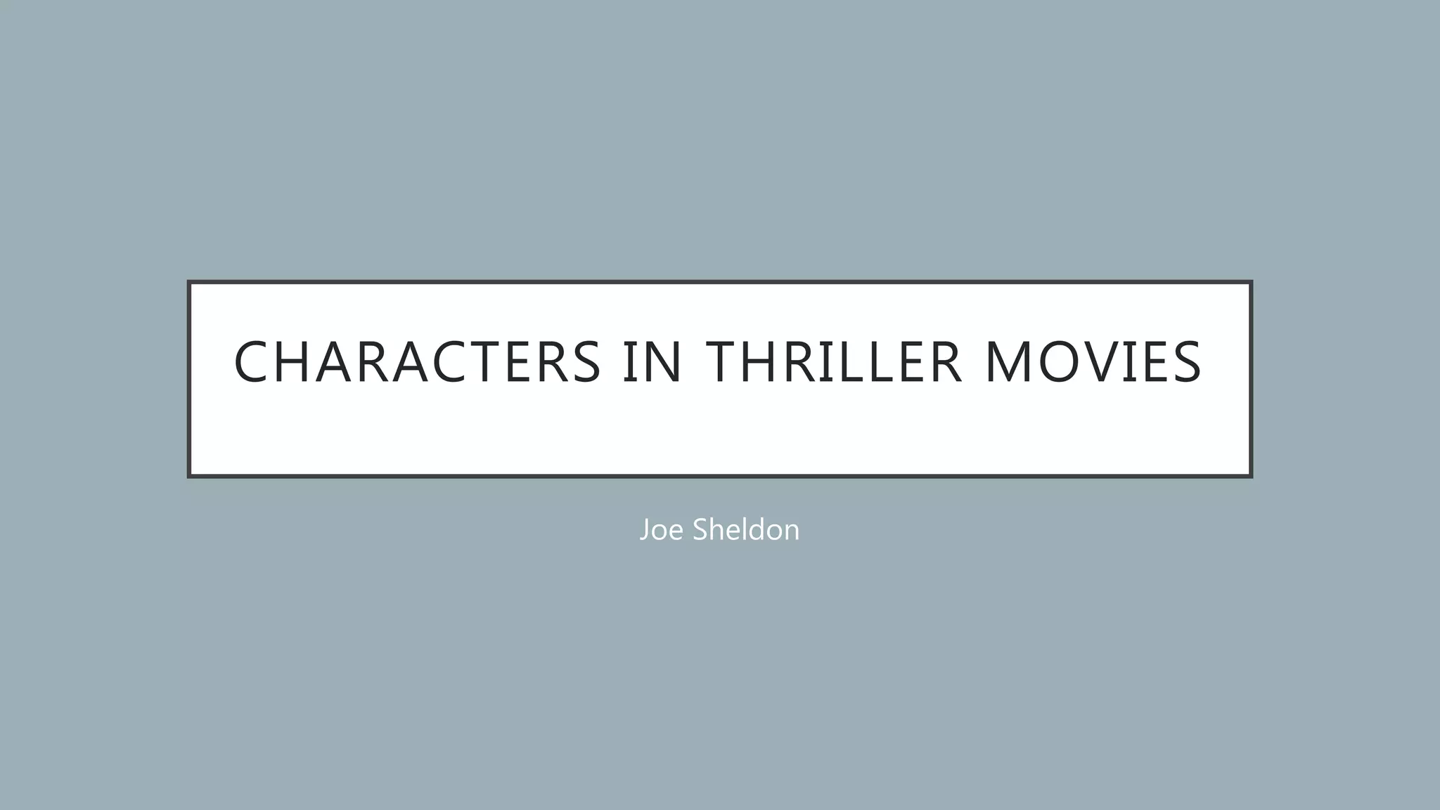 Characters in thriller movies | PPTX