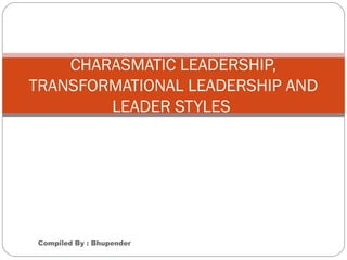 Charasmatic leadership, transformational leadership and leader styles | PPT