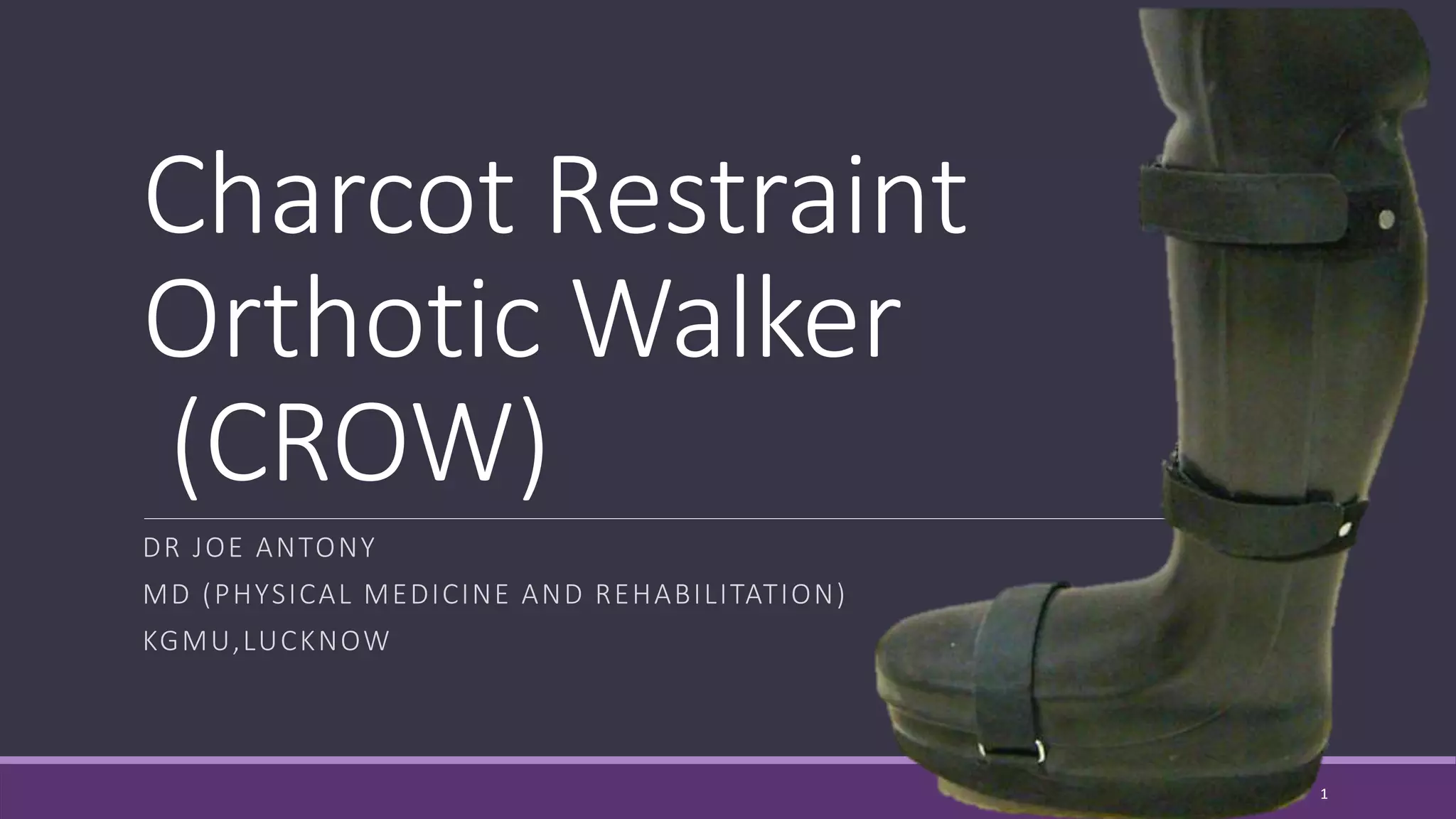 Charcot Restraint Orthotic Walker | PPTX