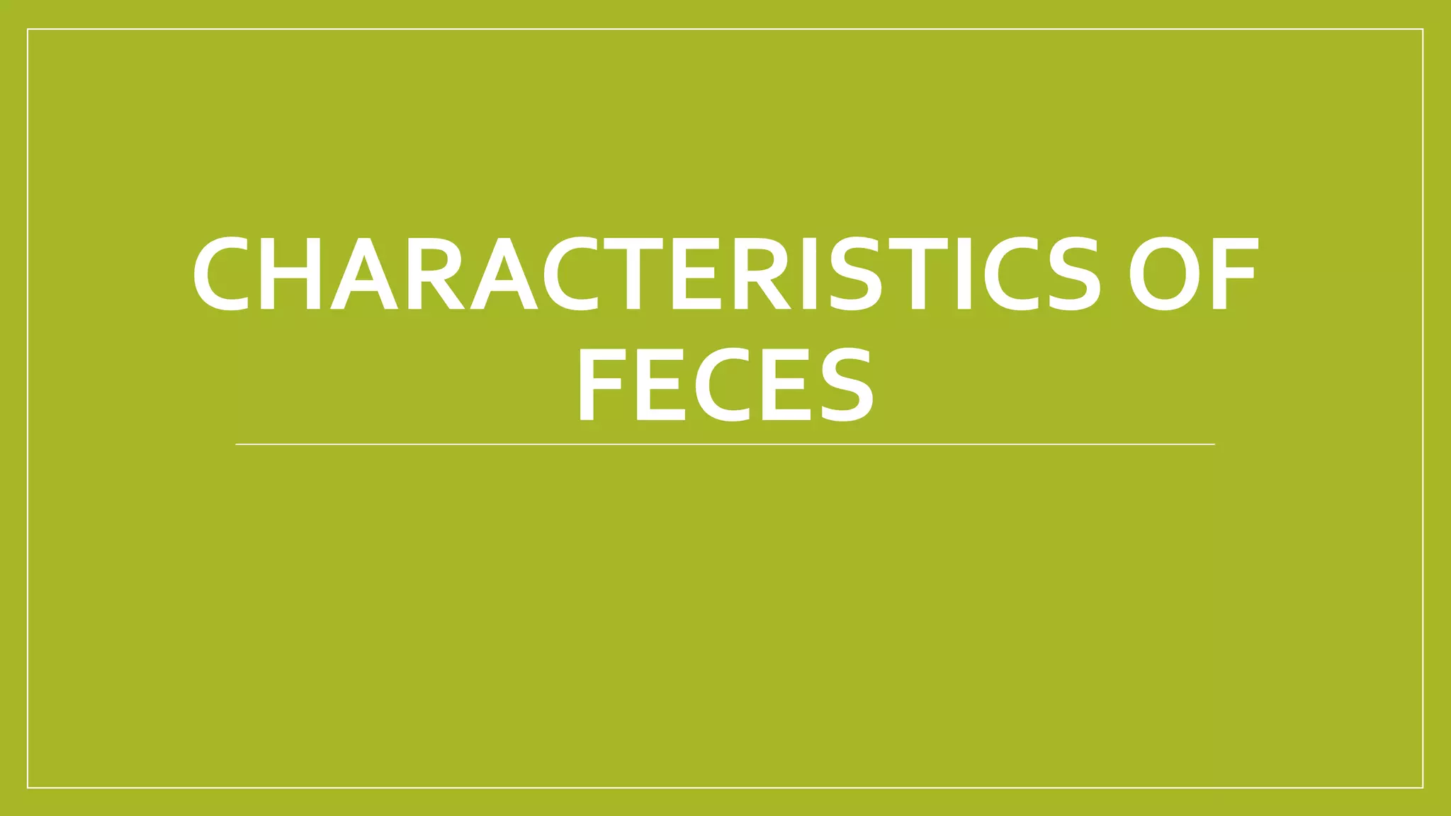 Charecteristics of feces.pptx