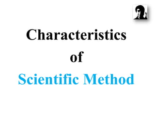 Characteristics of Scientific Method | PPTX