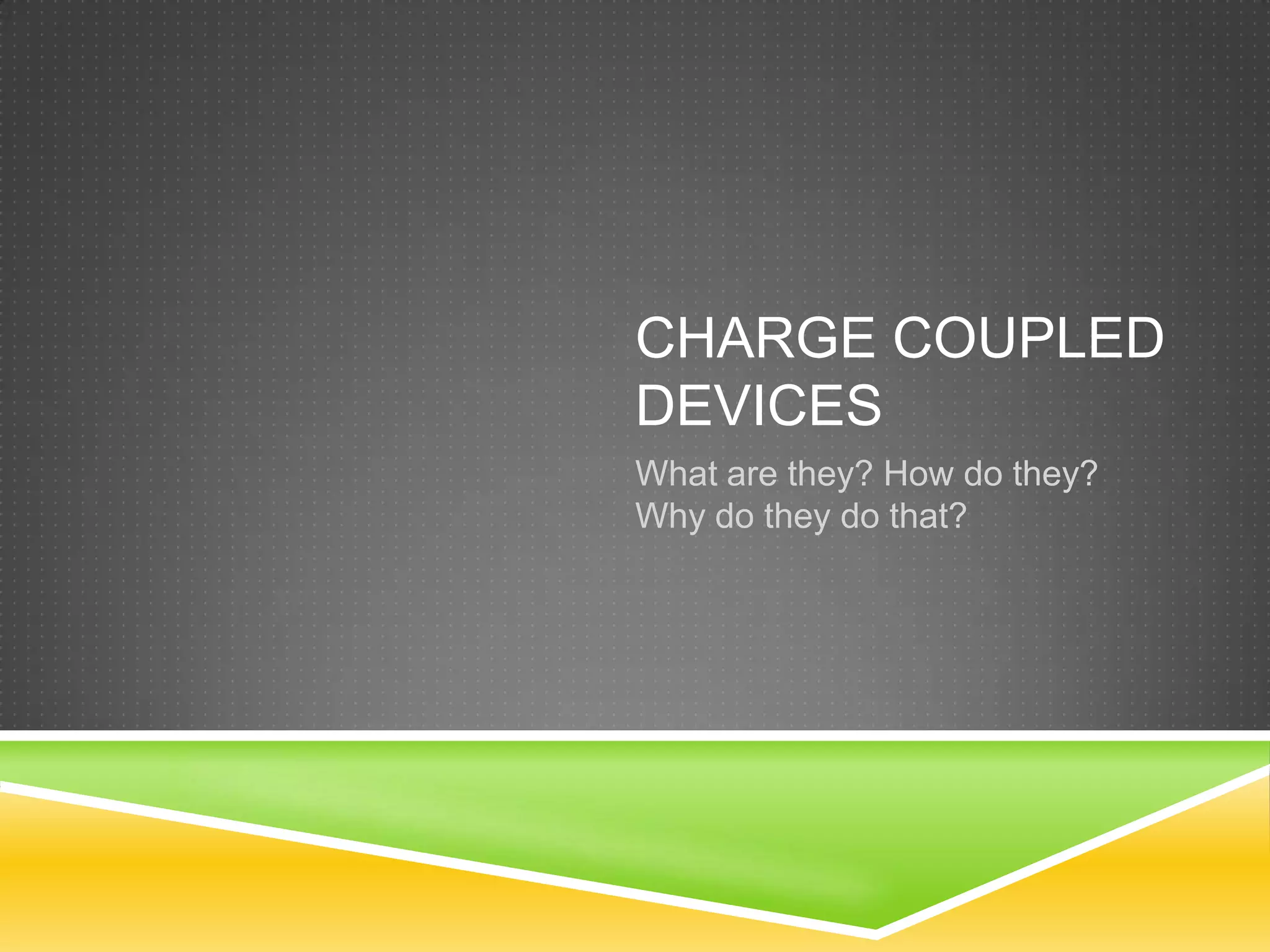 Charge Coupled Devices | PPTX