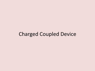 Charged coupled device | PPTX