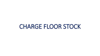 Inventory control: CHARGE FLOOR STOCK- Inventory methods | PPTX
