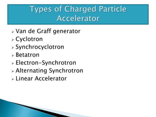 CHARGE PARTICLE ACCELERATORCharge particle accelerator | PPTX | Physics | Science