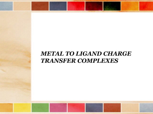 Charge transfer- color of the complexes | PPTX | Chemistry | Science