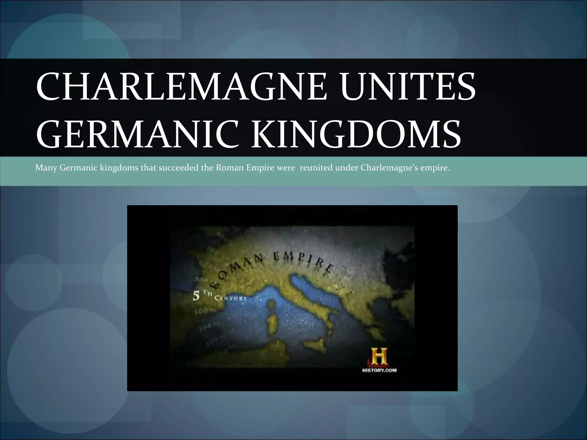 Charlemagne unites germanic kingdoms | PPT