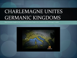 Charlemagne unites germanic kingdoms | PPT | Christianity | Religion ...