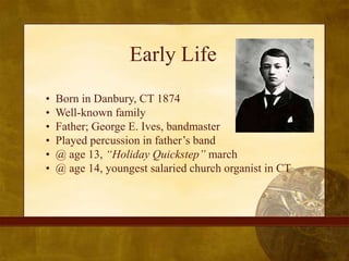 Charles ives (composer presentation) | PPTX | Classical Music | Music