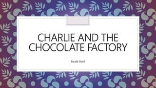 Charlie and the Chocolate Factory chapter 17-19.pptx