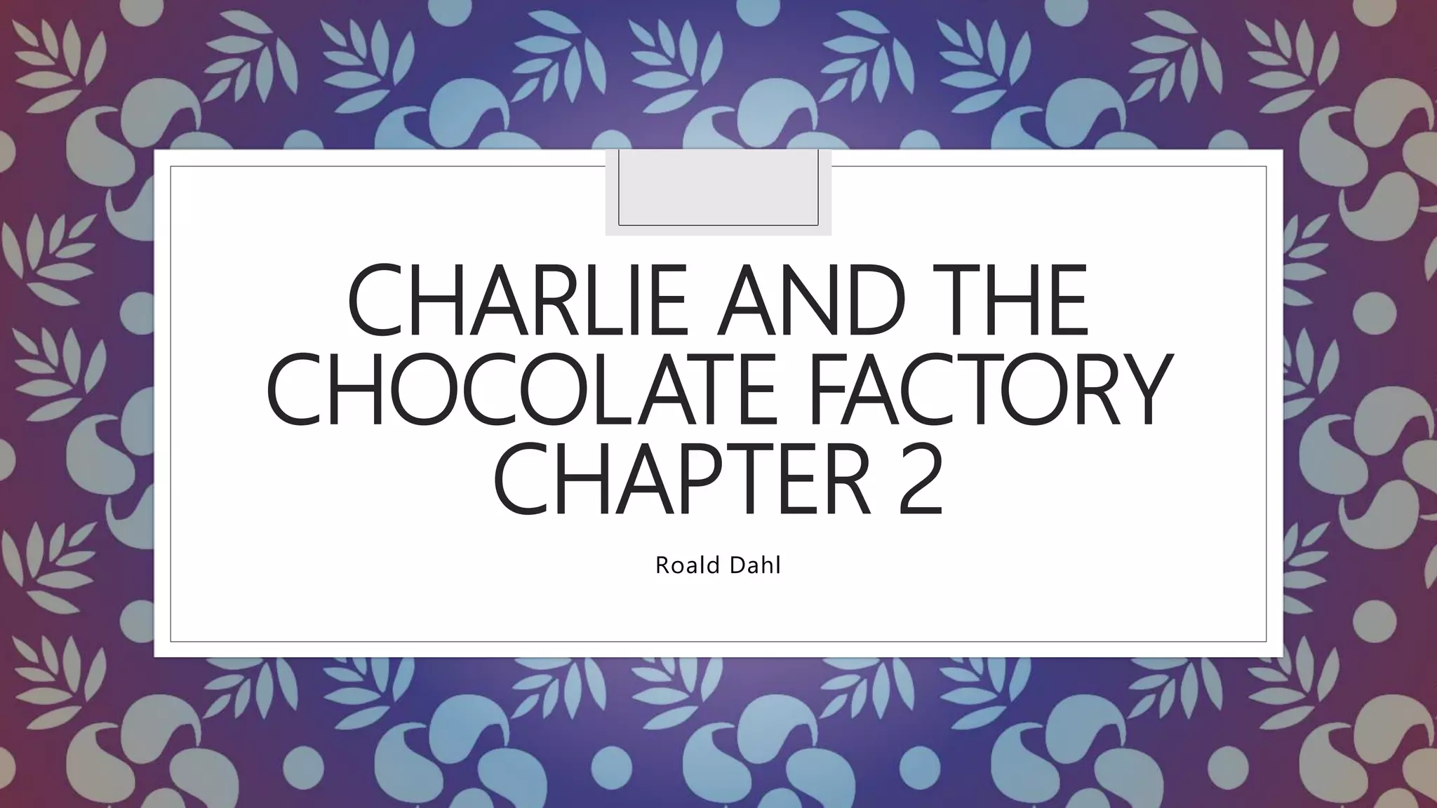 Charlie and the Chocolate Factory chapter 2.pptx