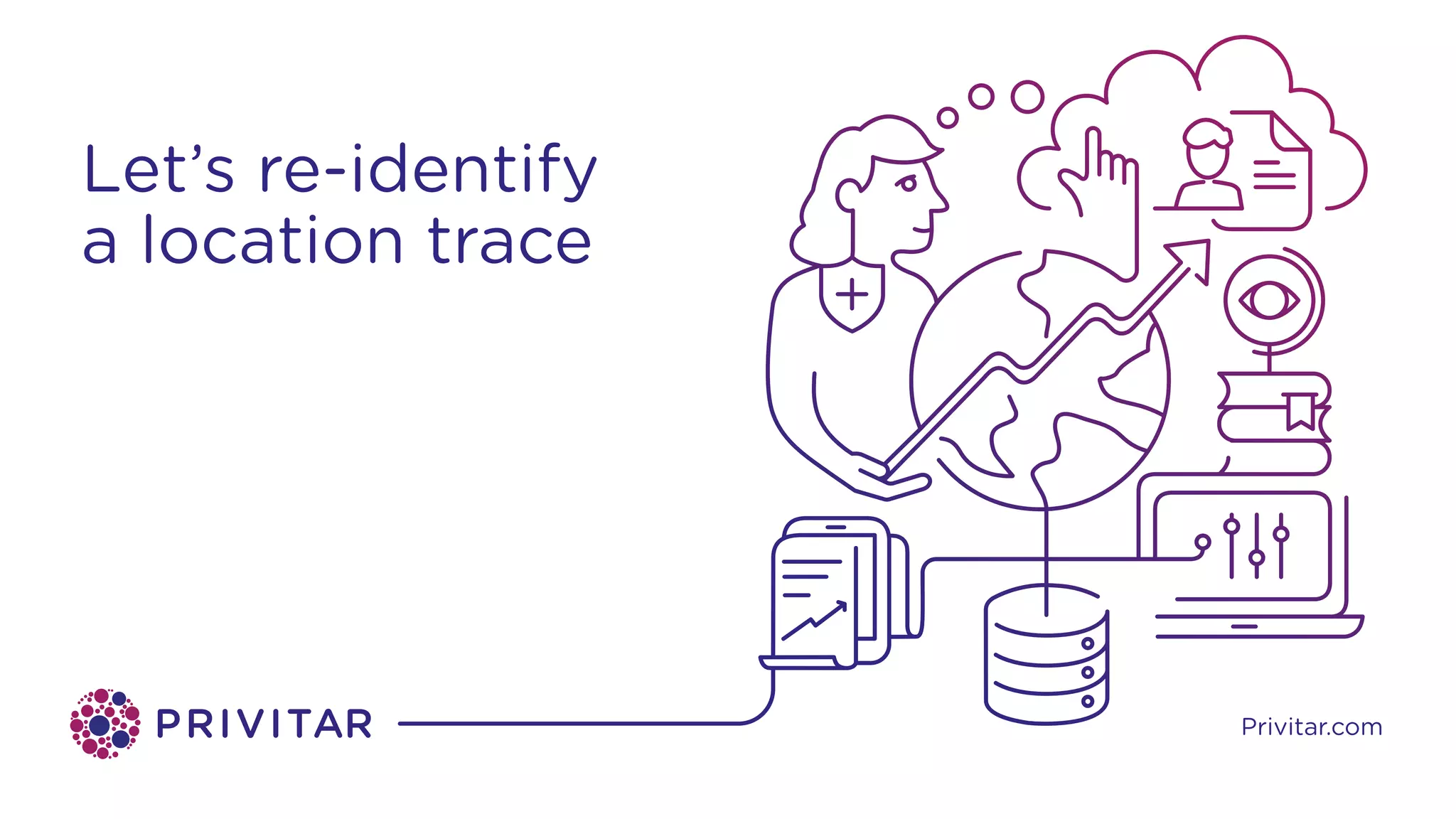 In:Confidence 2019 - Demonstrating Re-identification of Location Data | PPT