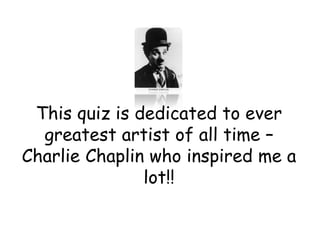 Charlie Chaplin quiz - 2018 | PPT