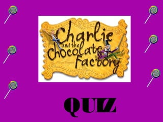 Charlie chocolate factory quiz [자동 저장] | PPT