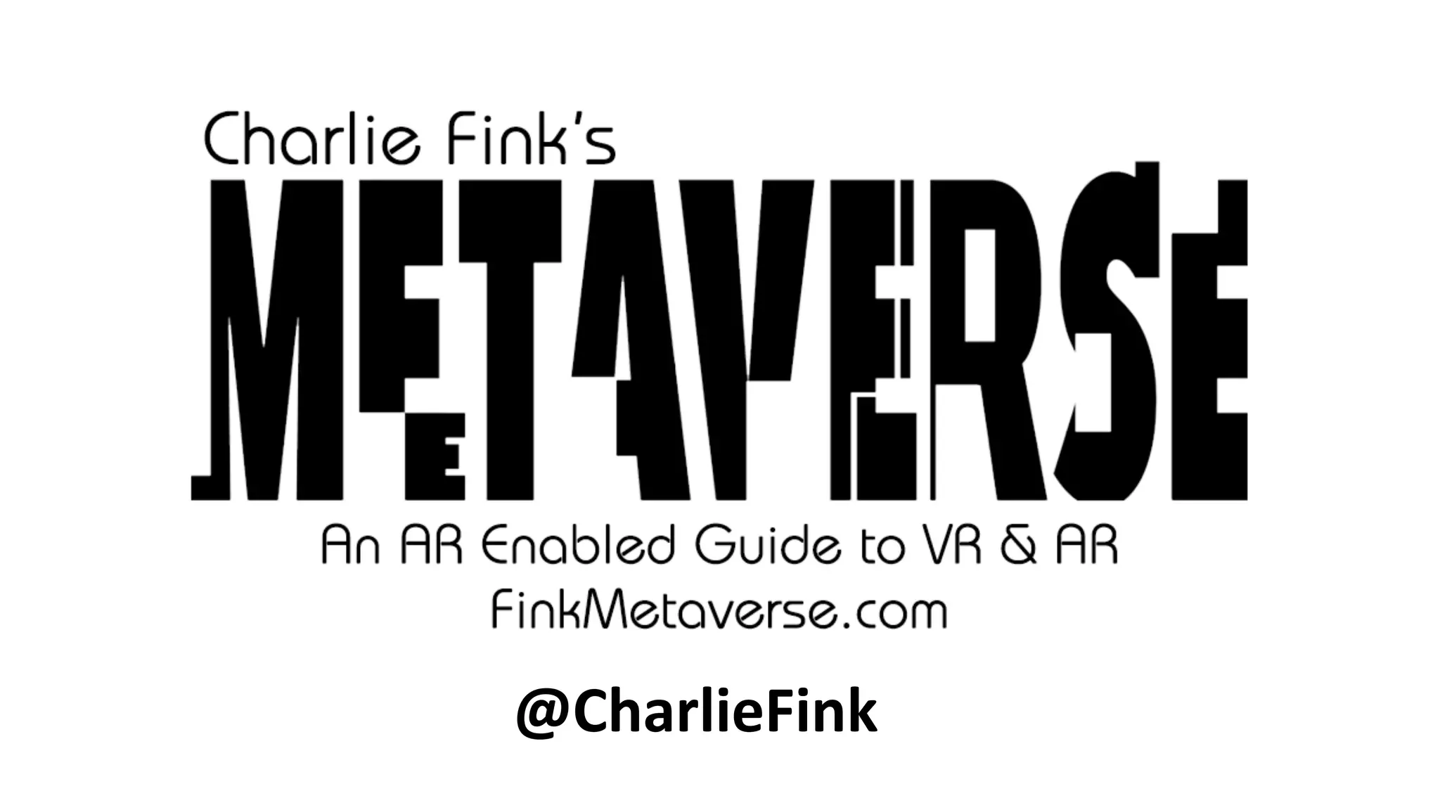 Charlie Fink (AR/VR Consultant): Mobile AR Is White Hot | PPT