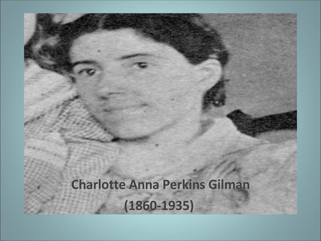 Charlotte Anna Perkins Gilman View As A Feminist | PPT