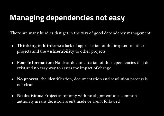 Managing Dependencies Managing Dependencies