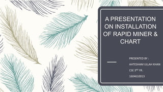 A PRESENTATION ON INSTALLATION OF RAPID MINER & CHARTA PRESENTATION ON INSTALLATION OF RAPID ...